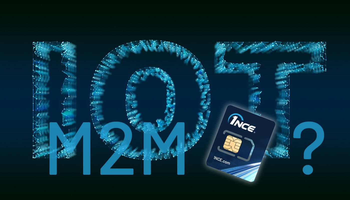 IoT SIM vs M2M SIM Cards – Is There a Difference?
